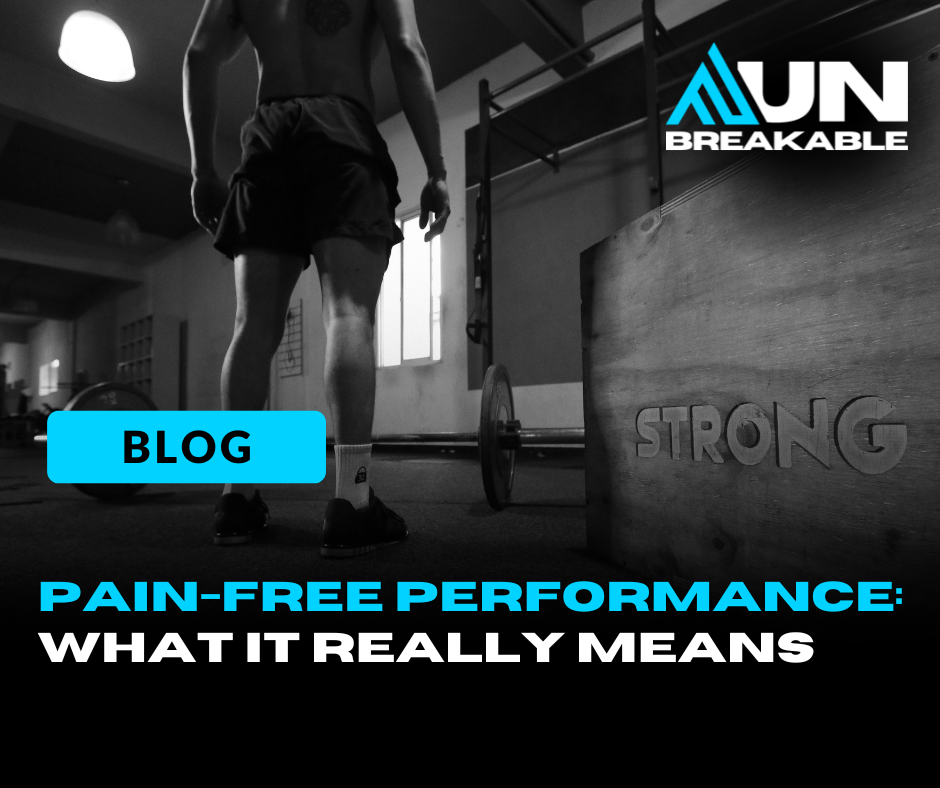 Pain-Free Performance: What It Really Means - UNBREAKABLE